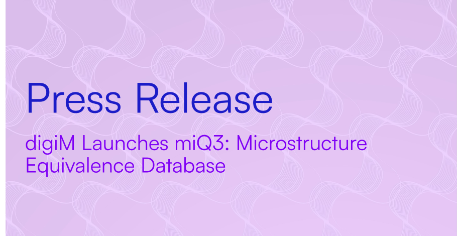 digiM Launches miQ3: A Microstructure Equivalence Database